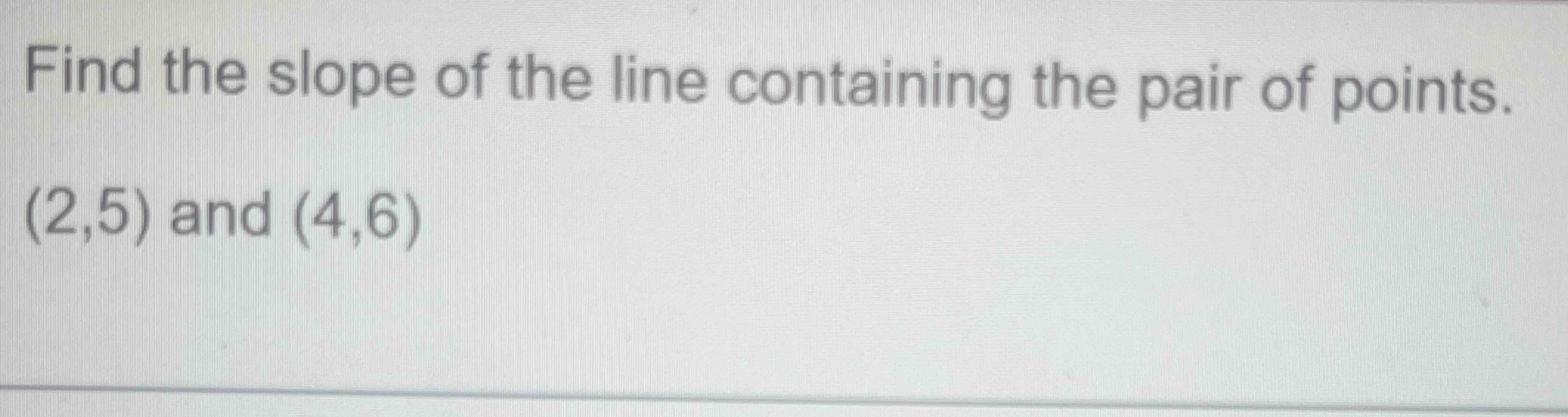 Solved Find the slope of the line containing the pair of | Chegg.com