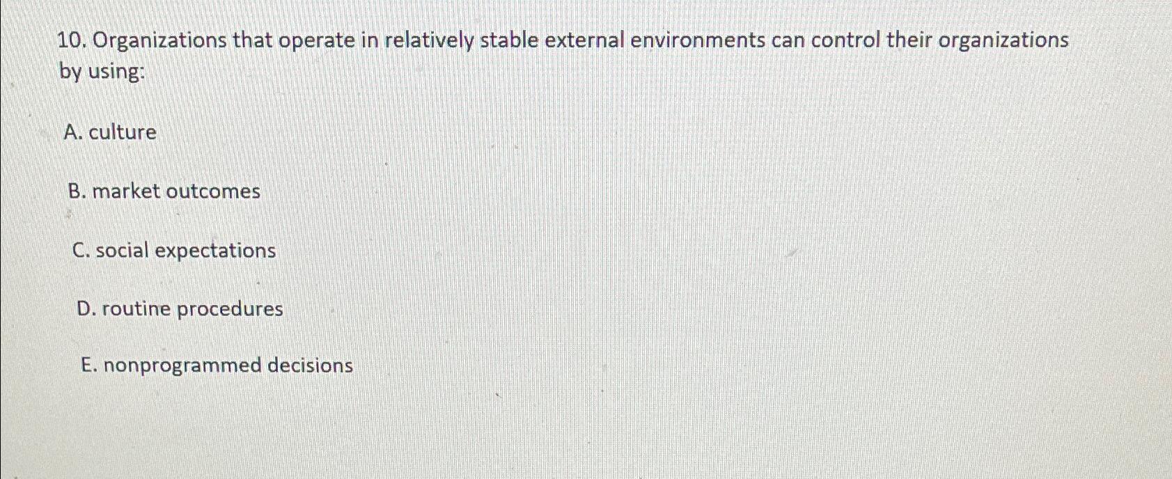 Solved Organizations that operate in relatively stable | Chegg.com