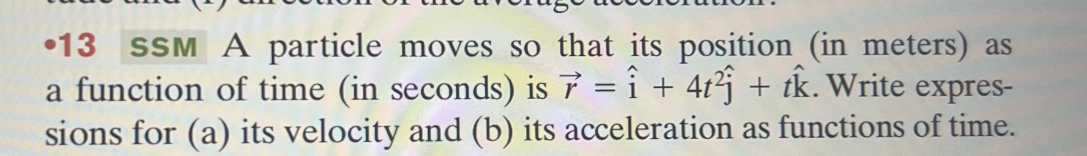 Solved -13 ﻿SSM A particle moves so that its position (in | Chegg.com