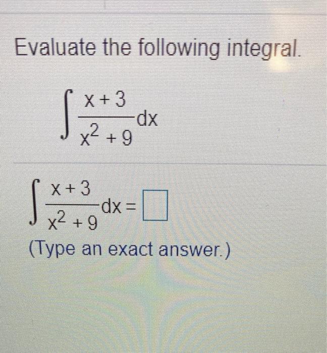 Solved Evaluate the following integral. X + 3 \x2+002 X+3 | Chegg.com