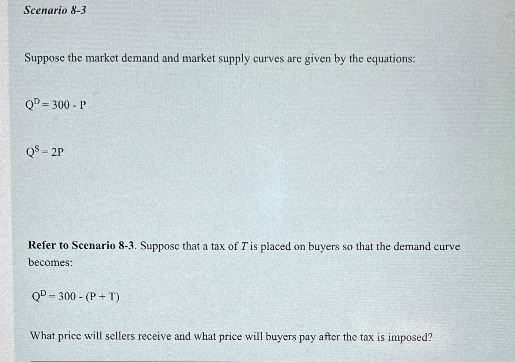 Solved Scenario 8-3Suppose the market demand and market | Chegg.com