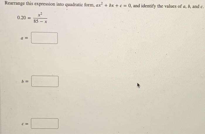 Solved Rearrange this expression into quadratic form, ax? + | Chegg.com