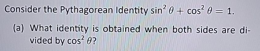 Solved Consider the Pythagorean Identity sin2θ+cos2θ=1 ﻿What | Chegg.com