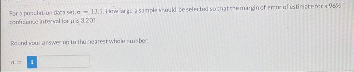 Solved For a population data set, σ=13.1. How large a sample | Chegg.com