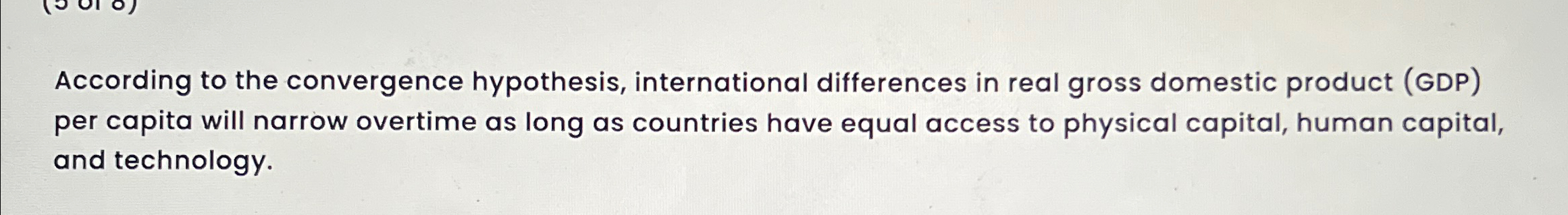 Solved According to the convergence hypothesis, | Chegg.com