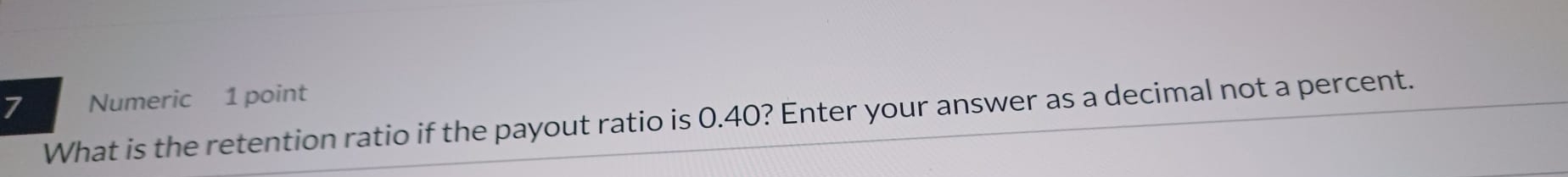 Solved 7 ﻿Numeric 1 ﻿pointWhat is the retention ratio if the | Chegg.com