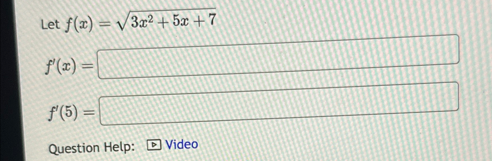 Solved Let f(x)=3x2+5x+72f'(x)=f'(5)=Question Help:Video | Chegg.com