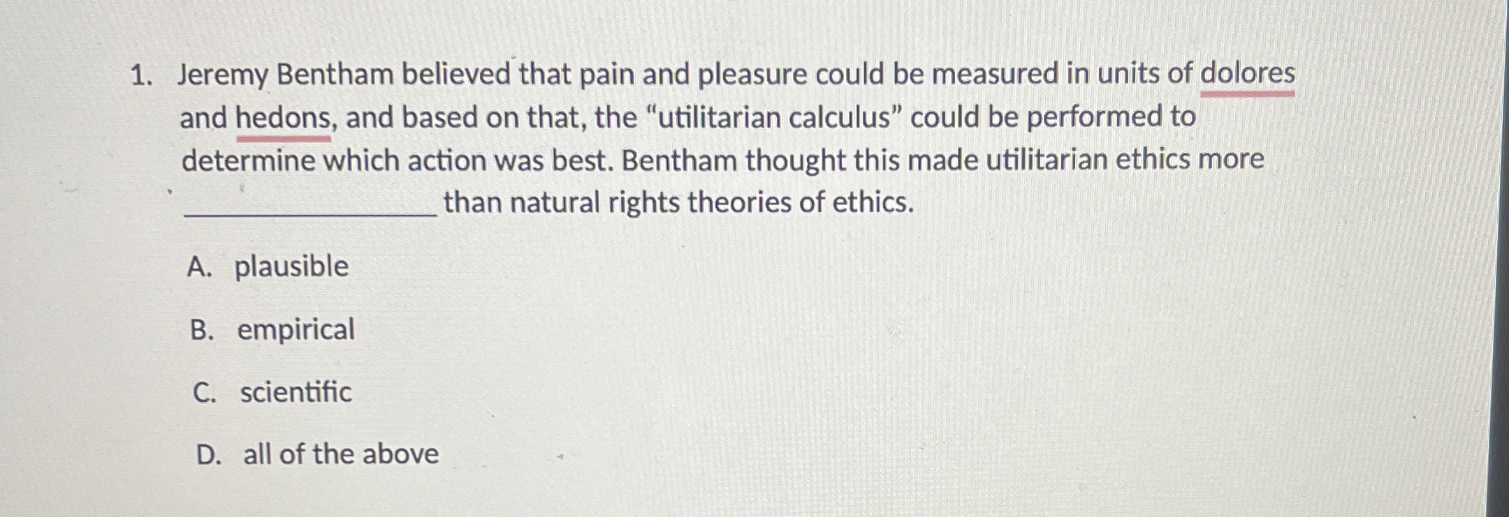 Solved Jeremy Bentham believed that pain and pleasure could | Chegg.com