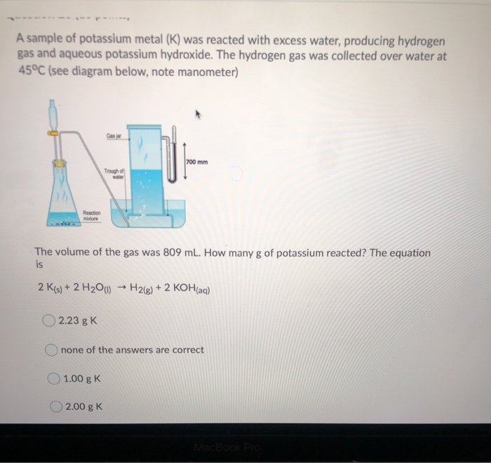 Solved A sample of potassium metal (K) was reacted with | Chegg.com
