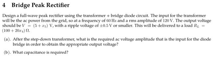 Solved 4 Bridge Peak Rectifier Design a full-wave peak | Chegg.com