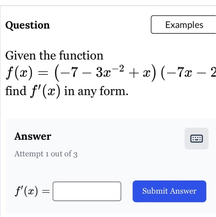 Solved Given the function f(x)=(−7−3x−2+x)(−7x−2 find f′(x) | Chegg.com