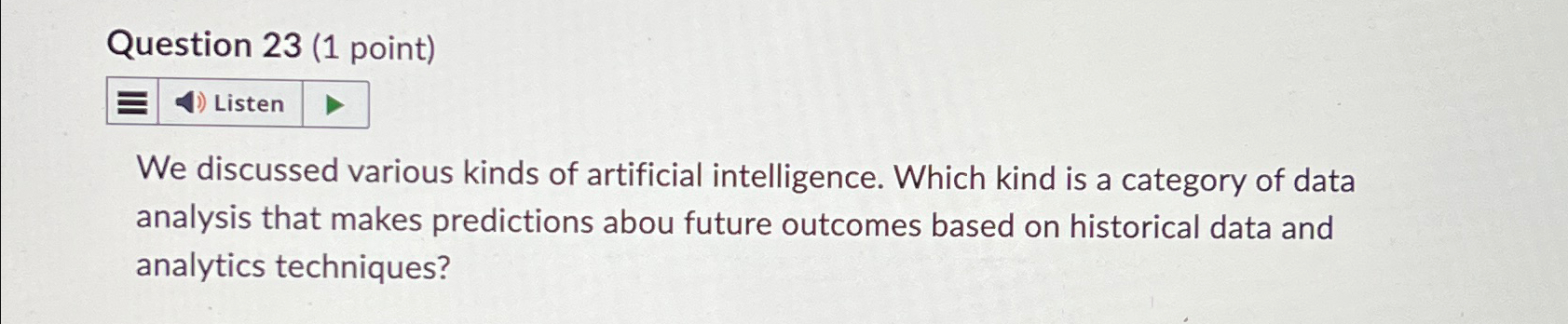 Solved Question 23 (1 ﻿point)We discussed various kinds of | Chegg.com