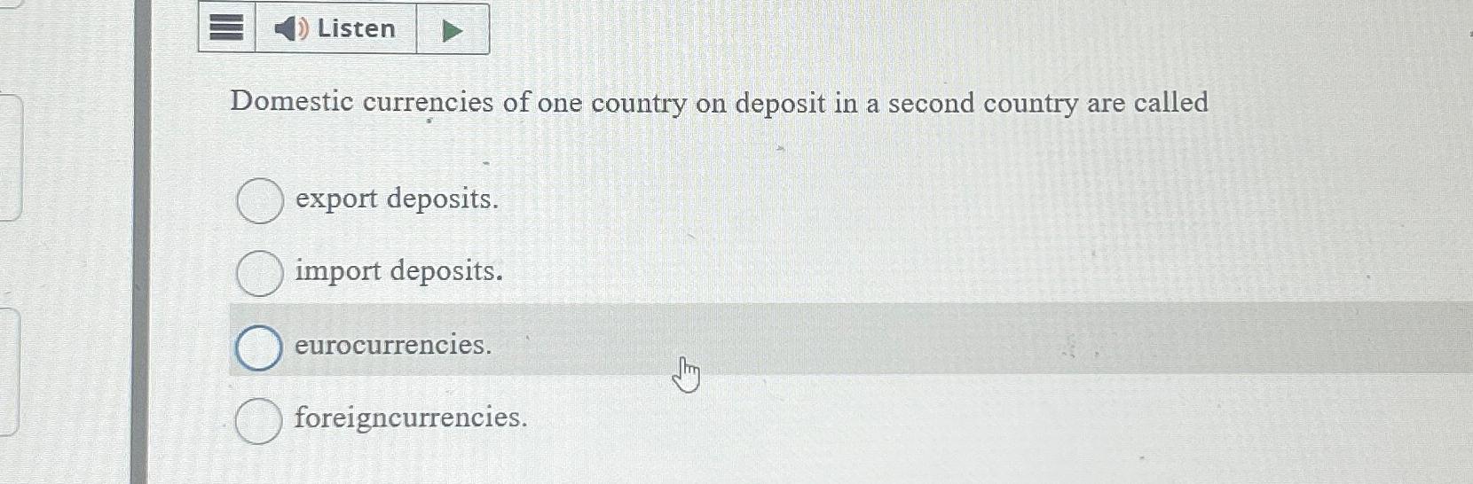 Solved ListenDomestic currencies of one country on deposit | Chegg.com