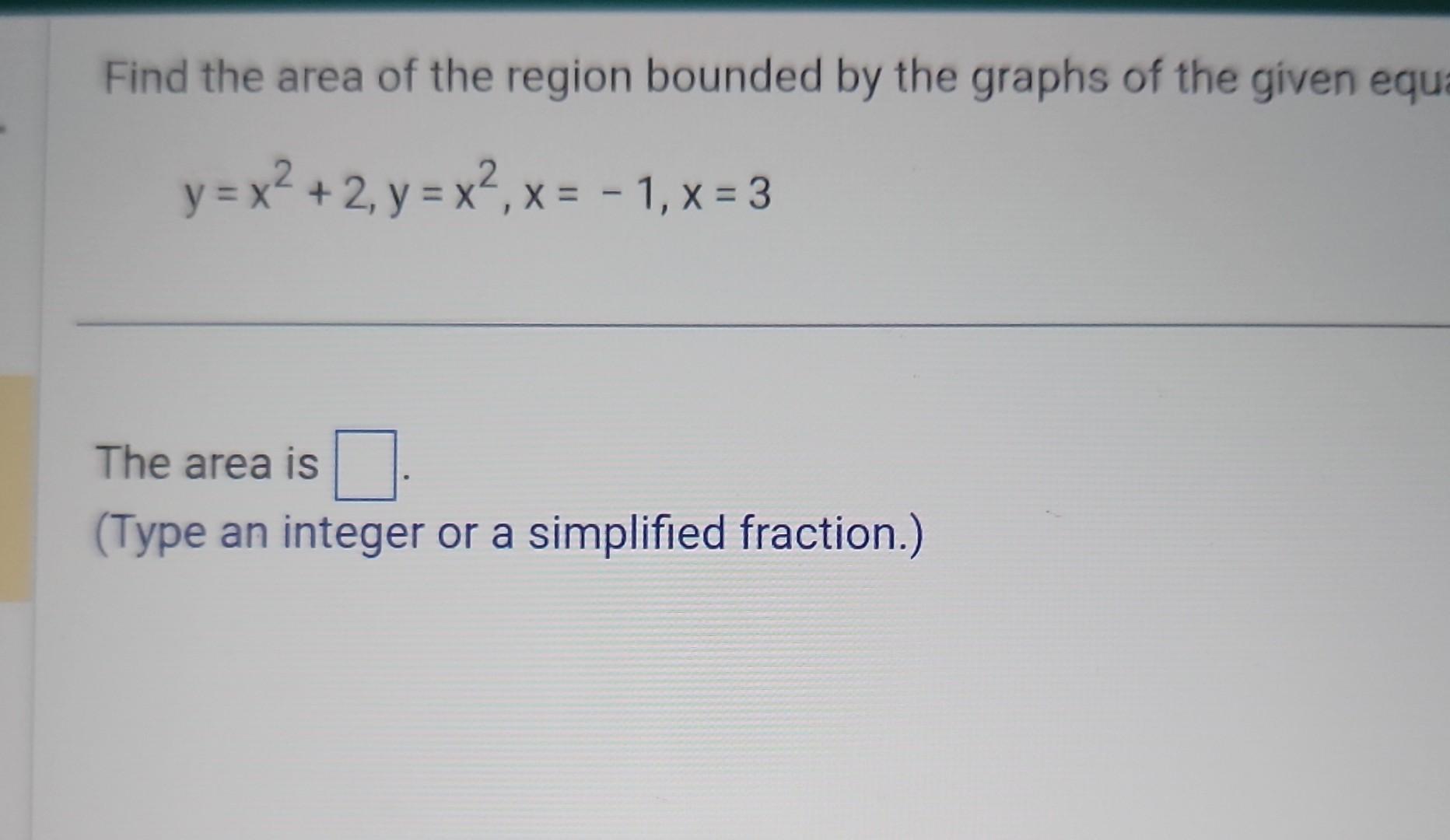 Solved Find the area of the region bounded by the graphs of | Chegg.com