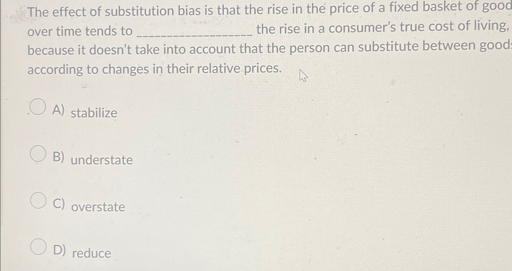 Solved The effect of substitution bias is that the rise in | Chegg.com