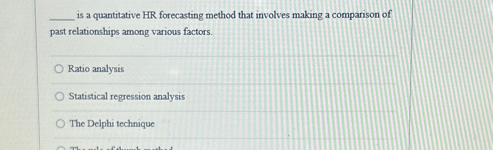 Solved is a quantitative HR forecasting method that involves | Chegg.com