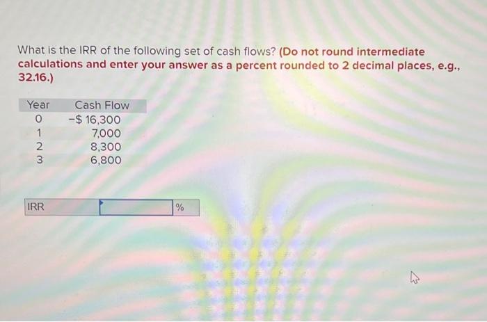 Solved What is the IRR of the following set of cash flows? | Chegg.com