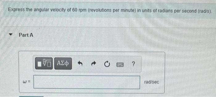 Solved Express the angular velocity of 60rpm (revolutions | Chegg.com