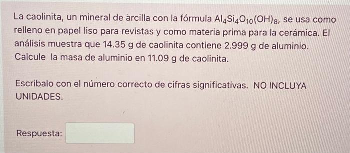 Solved La caolinita, un mineral de arcilla con la fórmula Al | Chegg.com