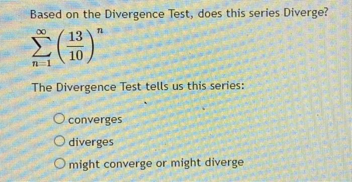 Solved Based on the Divergence Test, does this series | Chegg.com