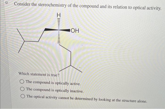 Solved Consider the stereochemistry of the compound and its | Chegg.com