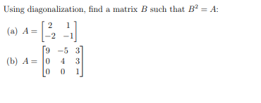 Solved Using diagonalization, find a matrix B ﻿such that | Chegg.com