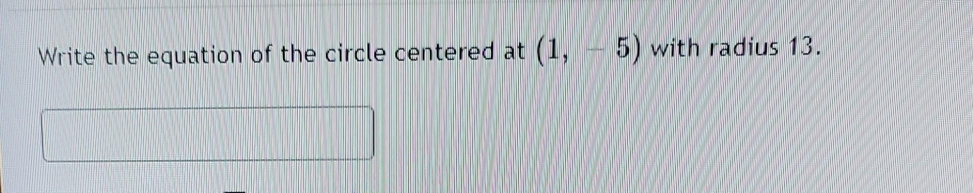 Solved Write the equation of the circle centered at (1, 5) | Chegg.com