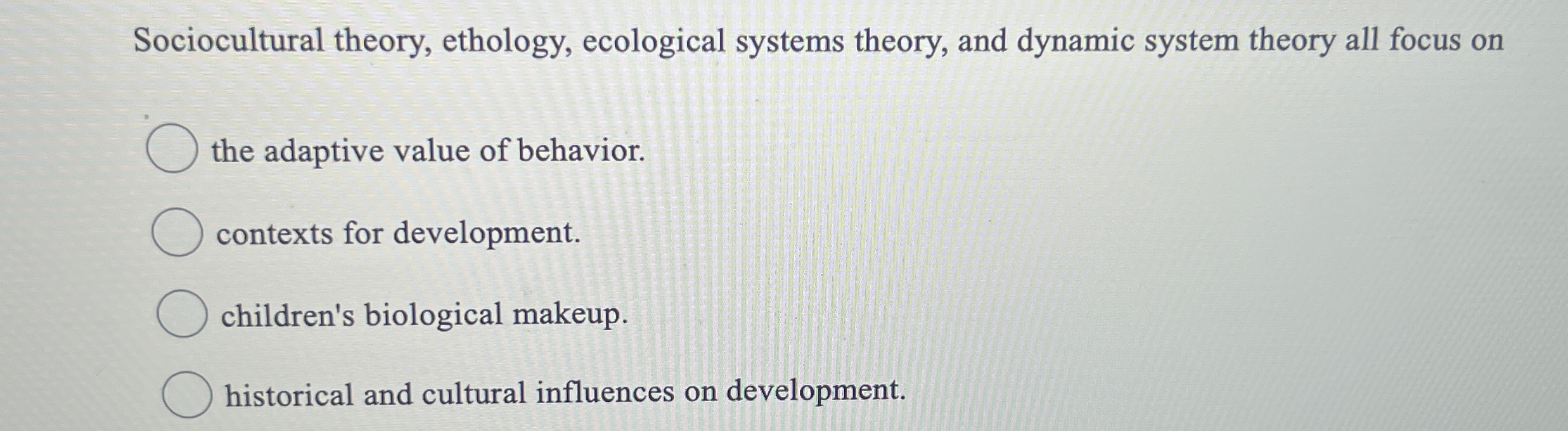 Solved Sociocultural theory, ethology, ecological systems | Chegg.com