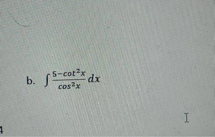 Solved 5-cotax b. S cos2x dx I 1 | Chegg.com