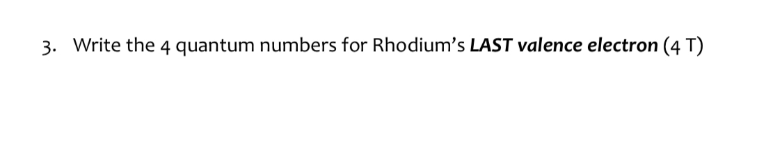 Solved Write the 4 ﻿quantum numbers for Rhodium's LAST | Chegg.com