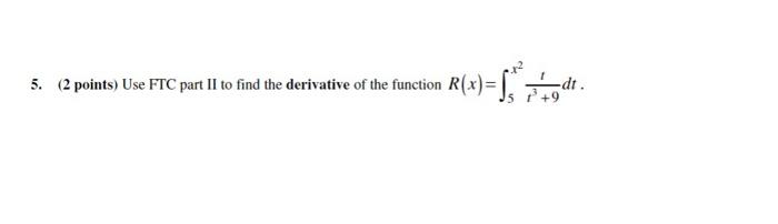 Solved 5. (2 points) Use FTC part II to find the derivative | Chegg.com