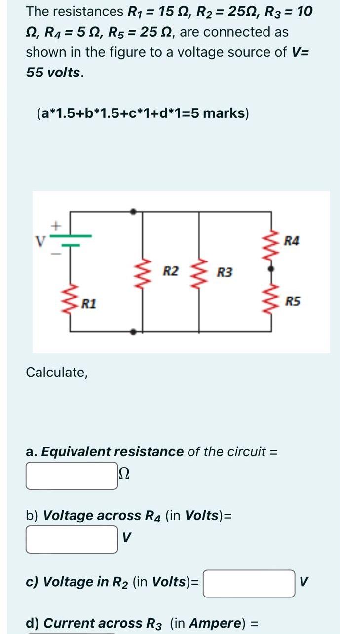 Solved The resistances R1=15Ω,R2=25Ω,R3=10 Ω,R4=5Ω,R5=25Ω, | Chegg.com