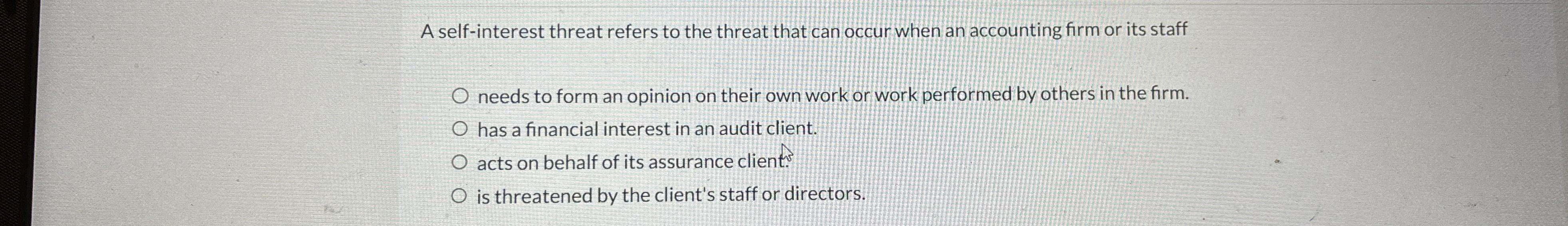 Solved A self-interest threat refers to the threat that can | Chegg.com