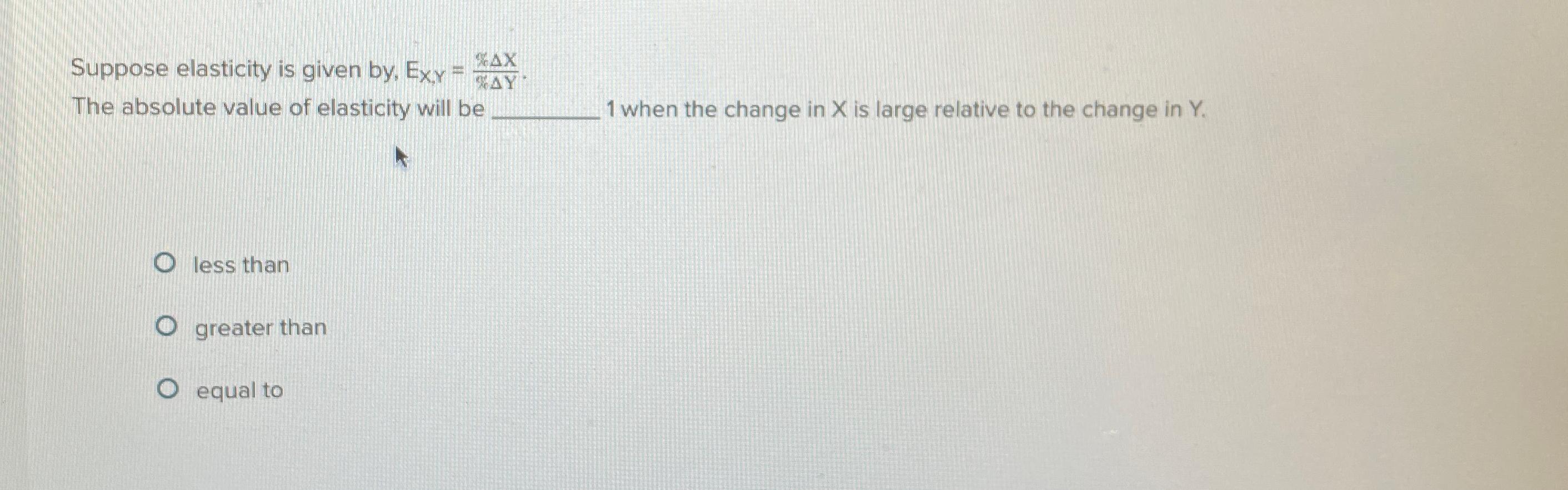 Solved Suppose elasticity is given by, Ex,Y=ξΔxπΔY.The | Chegg.com