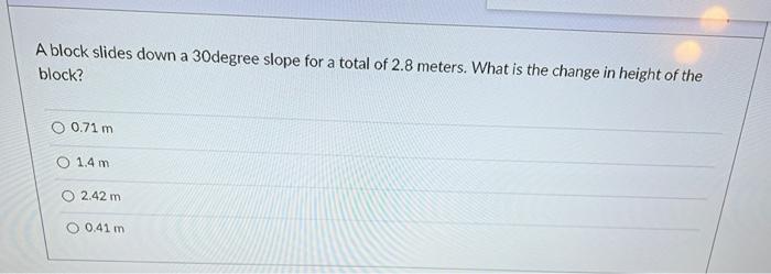 Solved A block slides down a 30 degree slope for a total of | Chegg.com