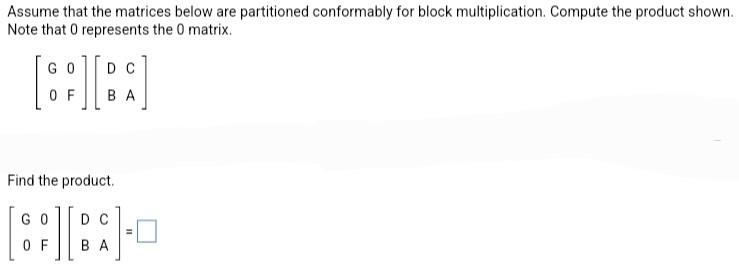 Solved Assume that the matrices below are partitioned | Chegg.com