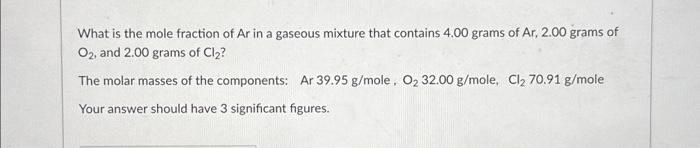 Solved What is the mole fraction of Ar in a gaseous mixture | Chegg.com