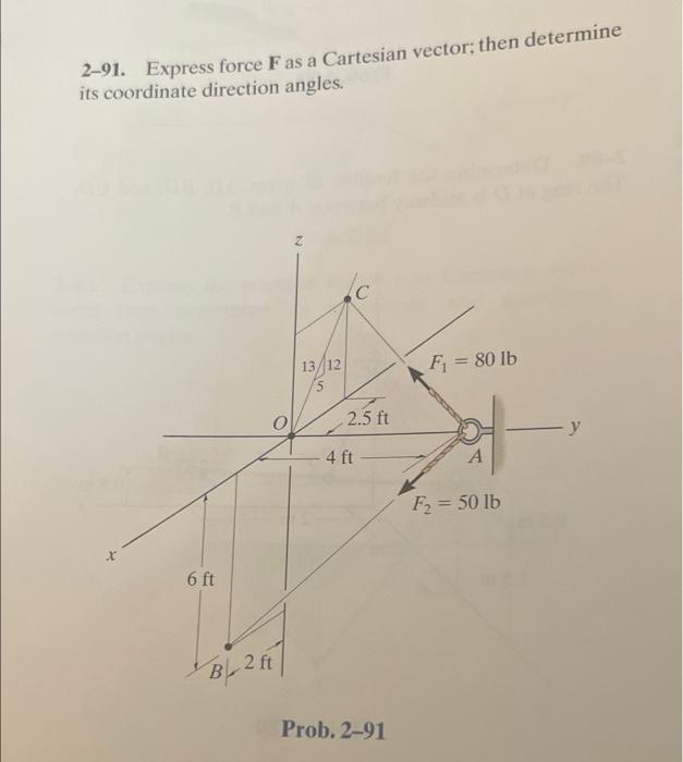 Solved 2-91. Express force F as a Cartesian vector; then | Chegg.com