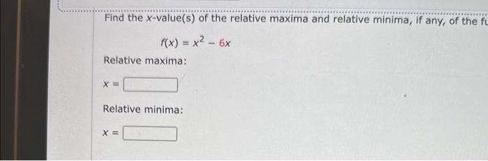 Solved Find the x-value(s) of the relative maxima and | Chegg.com