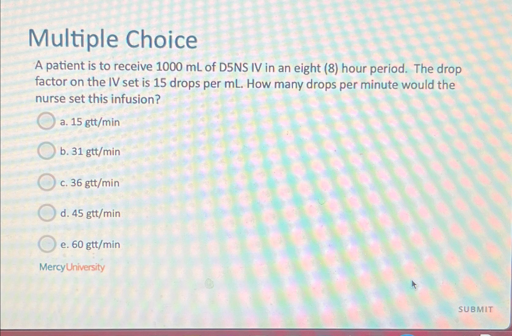 Solved Multiple ChoiceA patient is to receive 1000mL ﻿of | Chegg.com