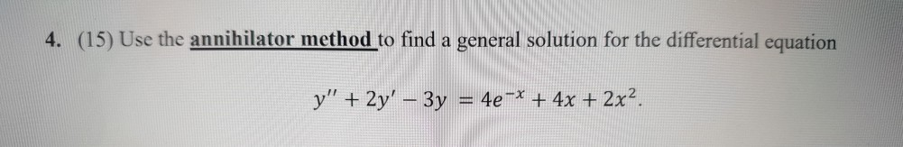 Solved 4. (15) Use the annihilator method to find a general | Chegg.com