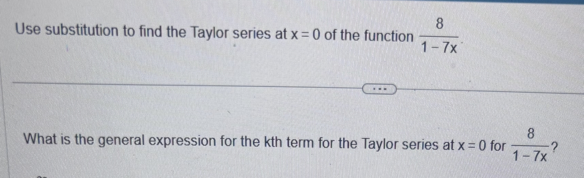 Solved Use substitution to find the Taylor series at x=0 ﻿of | Chegg.com