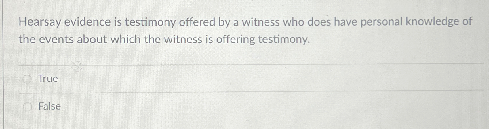 Solved Hearsay evidence is testimony offered by a witness | Chegg.com