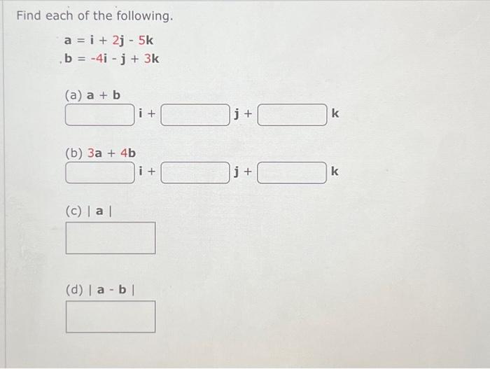Solved Find each of the following. a = i + 2j - 5k b = -4i - | Chegg.com