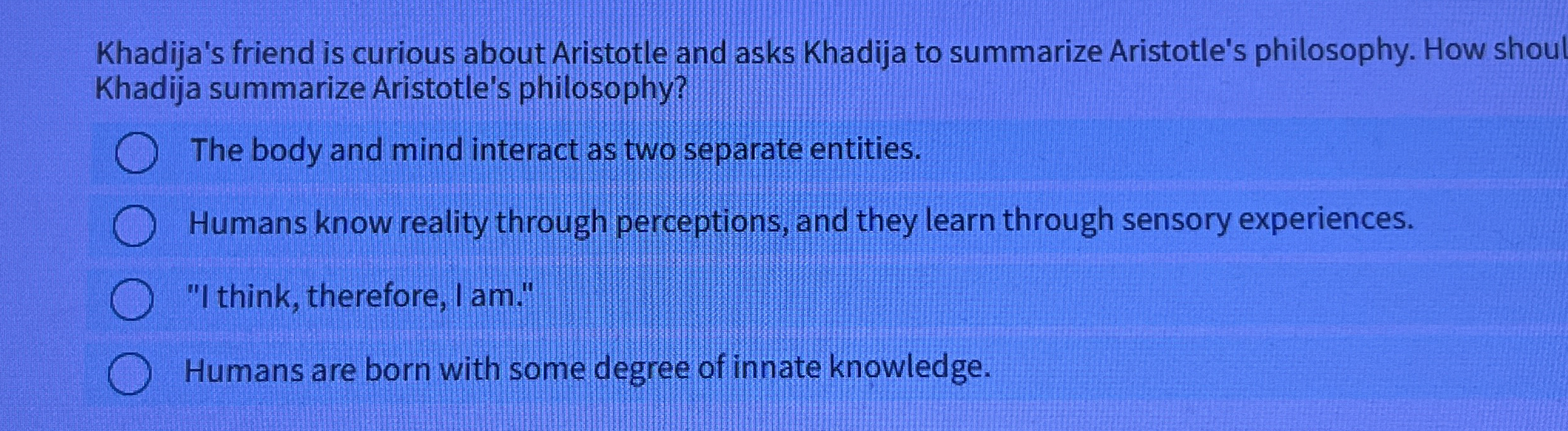 Solved Khadija's friend is curious about Aristotle and asks | Chegg.com