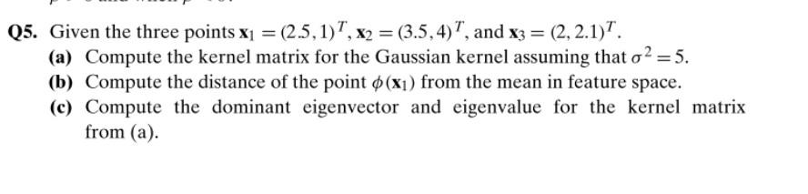 Solved Q5. Given the three points x1=(2.5,1)T,x2=(3.5,4)T, | Chegg.com