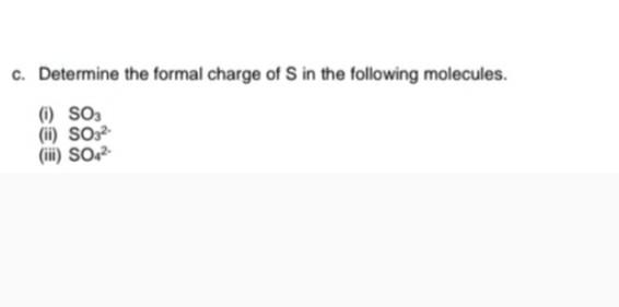 Solved c. Determine the formal charge of S in the following | Chegg.com
