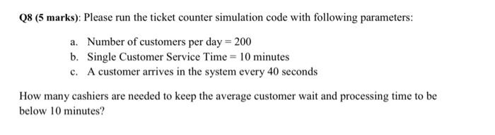 Solved Q8 (5 marks): Please run the ticket counter | Chegg.com