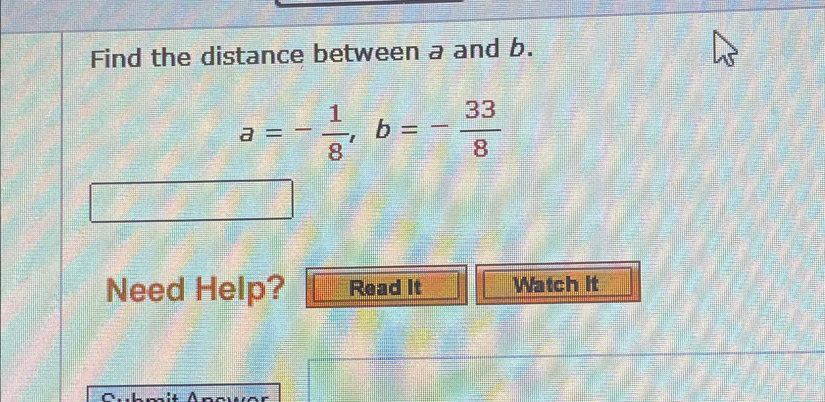 Solved Find the distance between a and b.a=-18,b=-338Need | Chegg.com