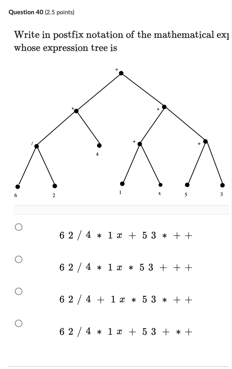 Solved Question 40 (2.5 ﻿points)Write in postfix notation of | Chegg.com